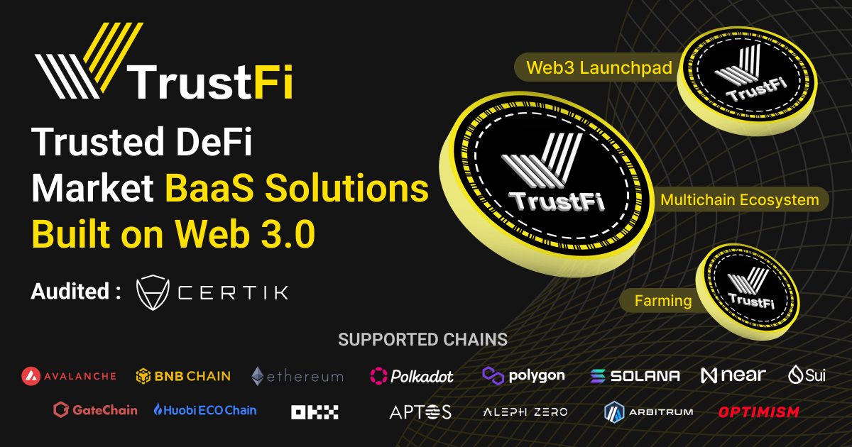 TrustFi Network — Trusted DeFi Market BaaS Solutions Built on Web 3.0